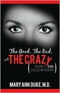 The Good, The Bad, and The Crazy by Mary Ann Duke | Goodreads