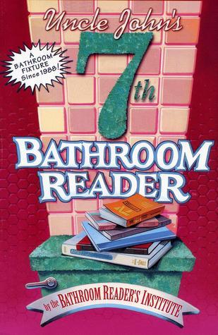 Uncle John's 7th Bathroom Reader by Bathroom Readers' Institute | Goodreads