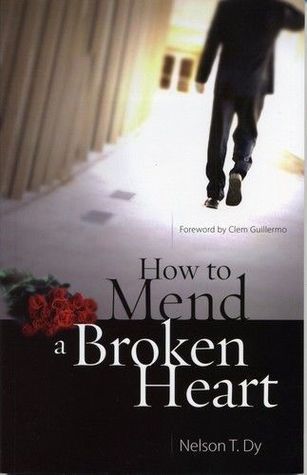 How To Mend A Broken Heart by Nelson T. Dy | Goodreads