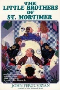 The Little Brothers of St. Mortimer by John Fergus Ryan | Goodreads