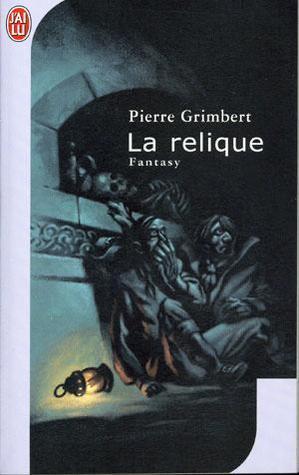 La Relique by Pierre Grimbert | Goodreads