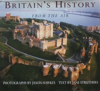 Britain's History from the Air by Jason Hawkes | Goodreads