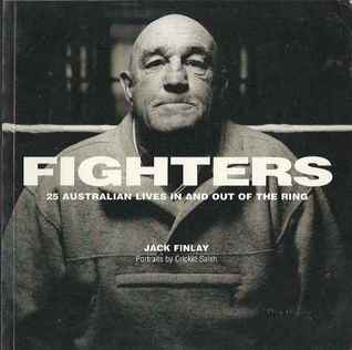 Fighters: 25 Australian Lives In and Out of the Ring by Jack Finlay ...