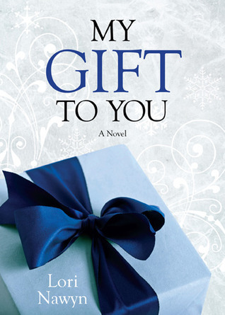 My Gift to You by Lori Nawyn | Goodreads