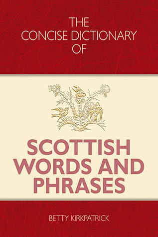 The Concise Dictionary of Scottish Words and Phrases by Betty ...