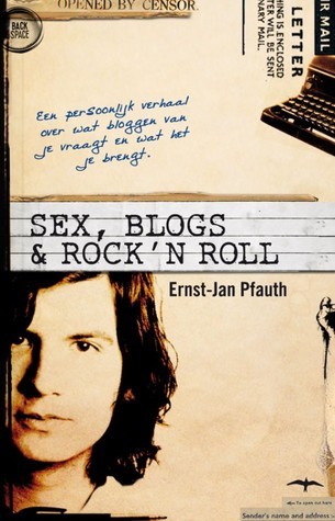 Sex, blogs & rock-'n-roll by Ernst-Jan Pfauth | Goodreads