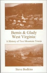 Bemis & Glady West Virginia: A History of Two Mountain Towns by Steve ...