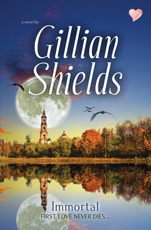 Immortal : First Love Never Dies by Gillian Shields | Goodreads