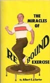 The Miracles of Rebound Exercise by Albert E. Carter | Goodreads