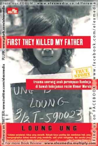 FIRST THEY KILLED MY FATHER by Loung Ung | Goodreads