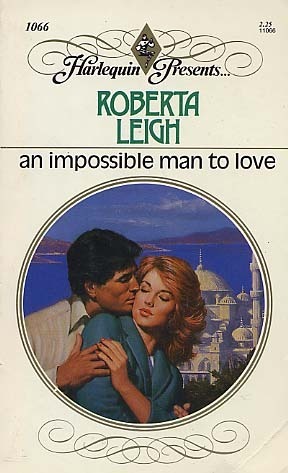 An Impossible Man to Love by Roberta Leigh | Goodreads