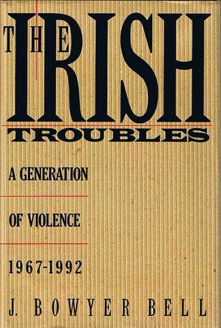 The Irish Troubles: A Generation of Violence 1967-1992 by J. Bowyer ...