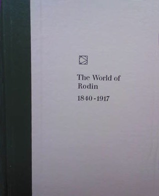 The World of Rodin, 1840-1917 by William Harlan Hale | Goodreads