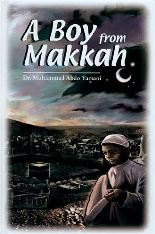 A Boy from Makkah by Muhammad Abdo Yamani | Goodreads
