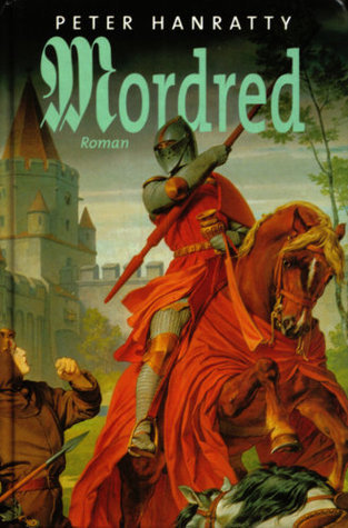 Mordred by Peter Hanratty | Goodreads