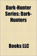 Dark-Hunter Series: Dark-Hunters by Books LLC | Goodreads
