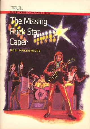 The Missing Rock Star Caper (Solve-It-Yourself) by R. Parker McVey ...