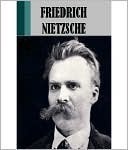 The Essential Friedrich Nietzsche, 8 books by Friedrich Nietzsche ...