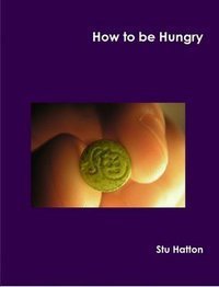 How to be Hungry by Stu Hatton | Goodreads