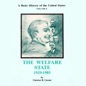 A Basic History of the United States, Volume 5: The Welfare State 1929 ...