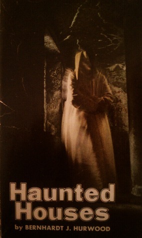 Haunted Houses by Bernhardt J. Hurwood | Goodreads