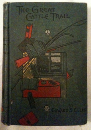 The Great Cattle Trail by Edward S. Ellis | Goodreads