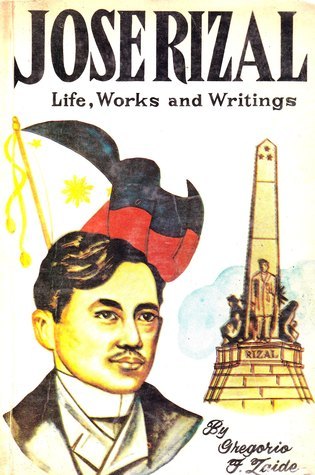 Jose Rizal: Life, Works and Writings by Gregorio F. Zaide | Goodreads