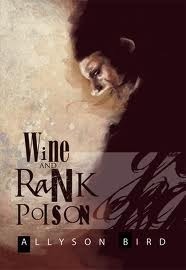Wine and Rank Poison by Allyson Bird | Goodreads