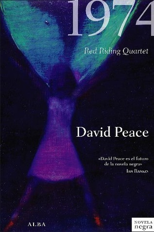 1974 (Red Riding Quartet, #1) by David Peace | Goodreads