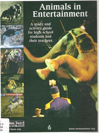 Animals in Entertainment: A Study and Activity Guide for High-School ...