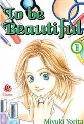 To Be Beautiful Vol. 1 by Miyuki Yorita | Goodreads