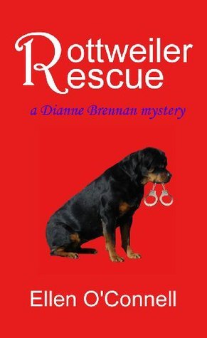 Rottweiler Rescue (Diane Brennan Mystery, #1) by Ellen O'Connell ...