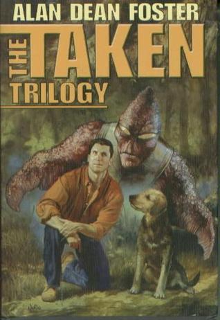 The Taken Trilogy by Alan Dean Foster | Goodreads