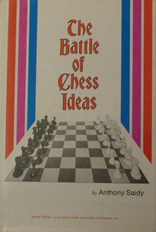 The Battle of Chess Ideas by Anthony Saidy | Goodreads