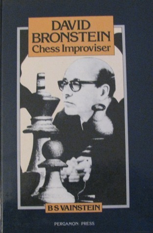 David Bronstein: Chess Improviser by Boris Samoilovich Vainstein ...