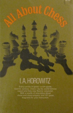 All About Chess by I.A. Horowitz | Goodreads