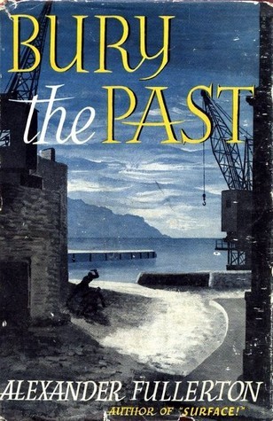 Bury the Past by Alexander Fullerton | Goodreads
