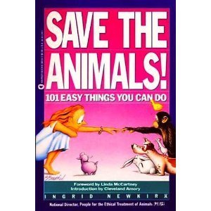 Save the Animals: 101 Easy Things You Can Do by Ingrid Newkirk | Goodreads