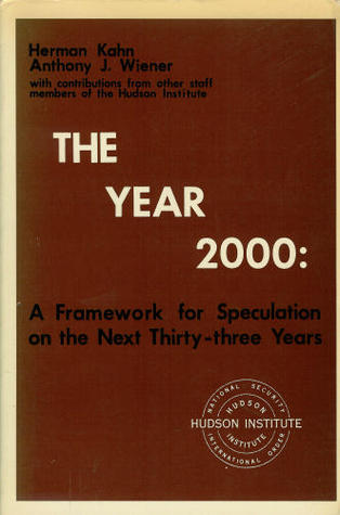 The Year 2000: A Framework for Speculation on the Next Thirty-Three ...