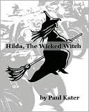 Hilda the Wicked Witch (Hilda the Wicked Witch #1) by Paul Kater ...