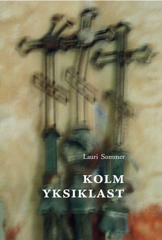Kolm yksiklast by Lauri Sommer | Goodreads
