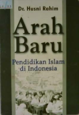 ARAH BARU Pendidikan Islam di Indonesia by Husni Rahim | Goodreads
