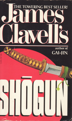 Shogun (Asian Saga, #1) by James Clavell | Goodreads