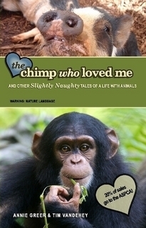 The Chimp Who Loved Me and Other Slightly Naughty Tales of a Life With ...