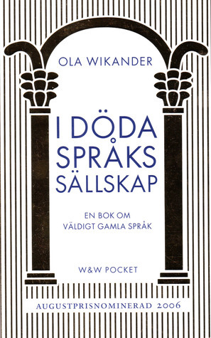 I döda språks sällskap by Ola Wikander | Goodreads