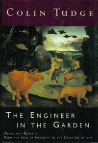 The Engineer in the Garden: Genes & Genetics from the Idea of Heredity ...