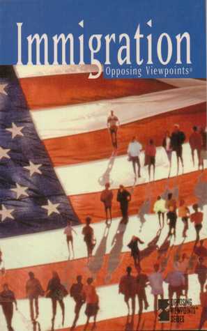 Immigration: Opposing Viewpoints by Tamara L. Roleff | Goodreads