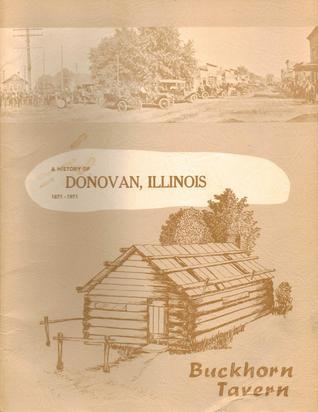 A History of Donovan, Illinois: 1871-1971 by Donovan Centennial ...