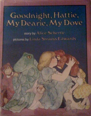 Goodnight Hattie, My Dearie, My Dove by Alice Schertle | Goodreads