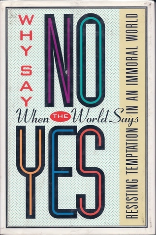 Why Say No When The World Says Yes: Resisting Temptation in an Immoral ...